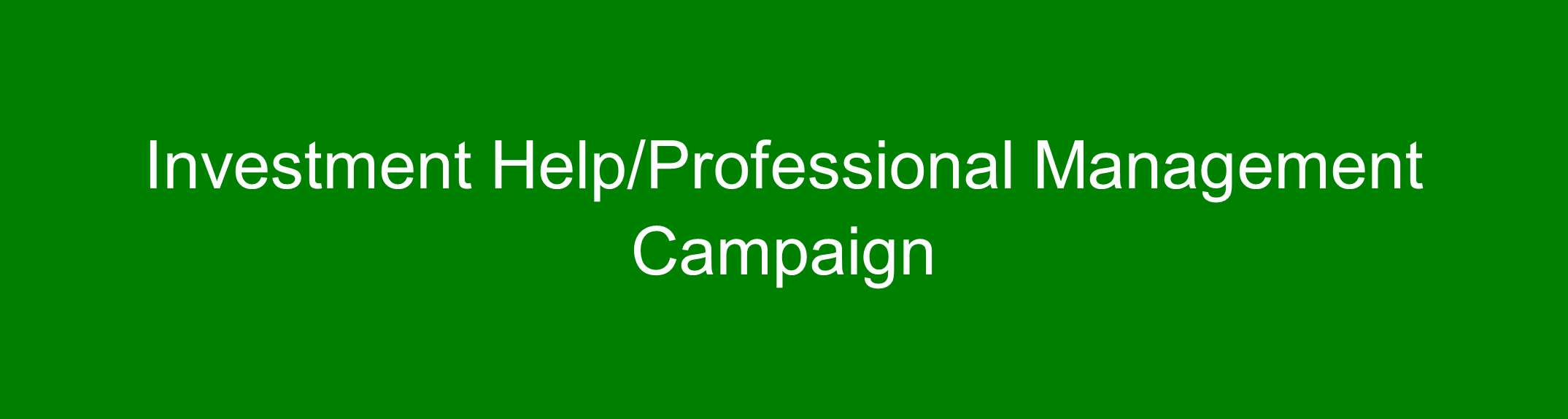 Investment Help Professional Management Campaign